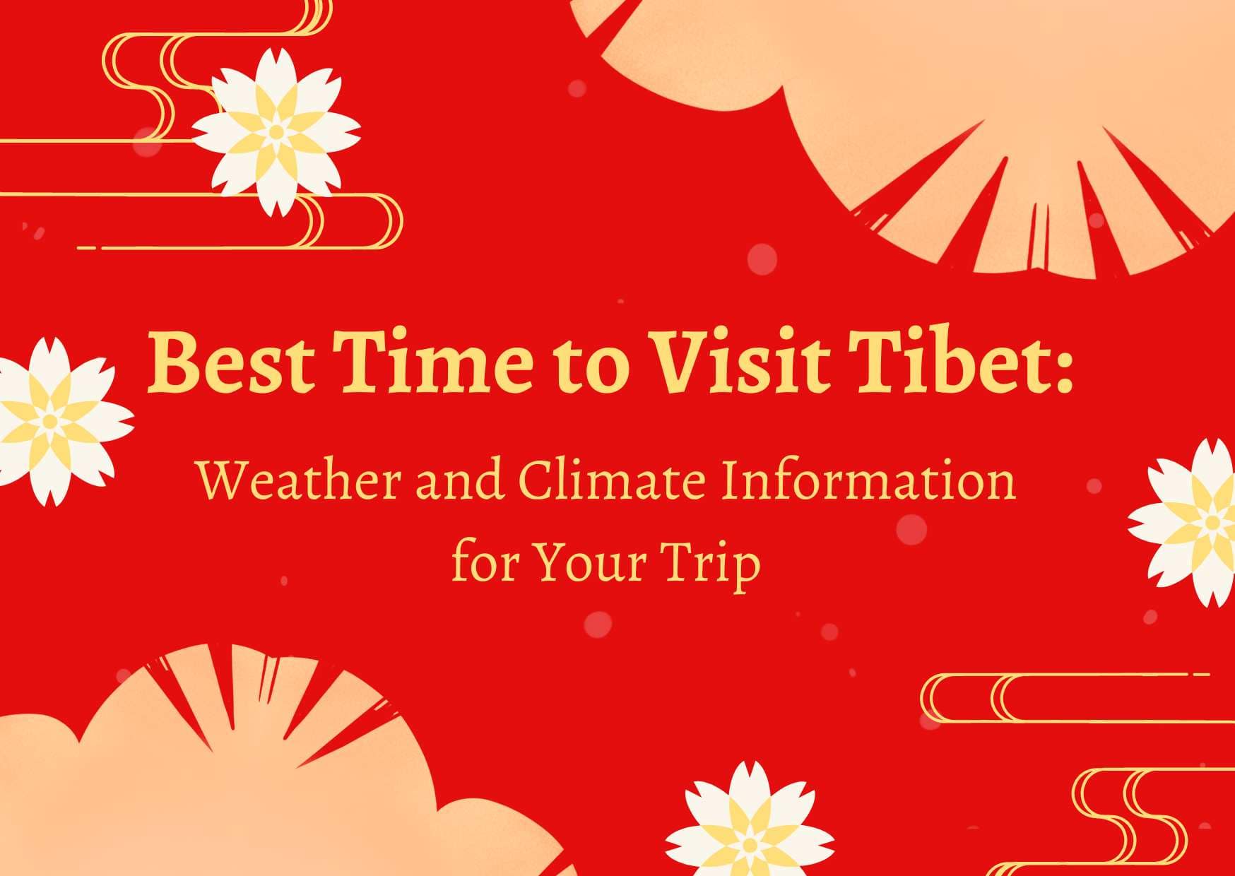 the Best Time to Visit Tibet: Weather and Temperature Guide